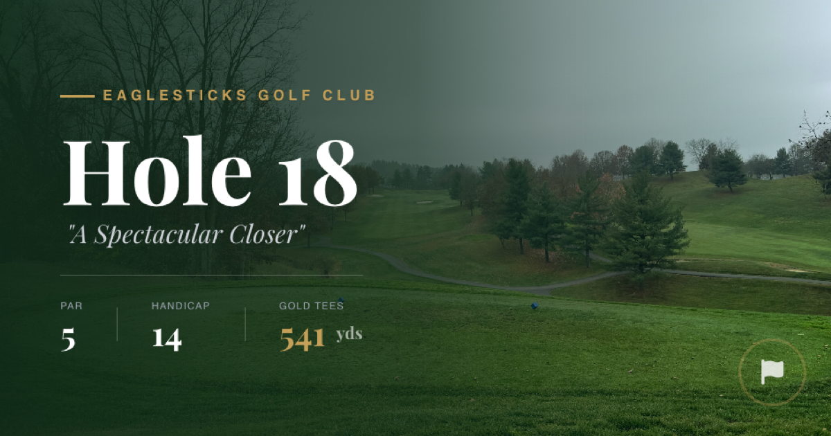 Hole Eighteen - EagleSticks Golf Club